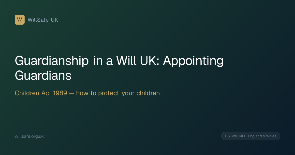 Guardianship in a Will UK: Appointing Guardians for Your Children (2026)